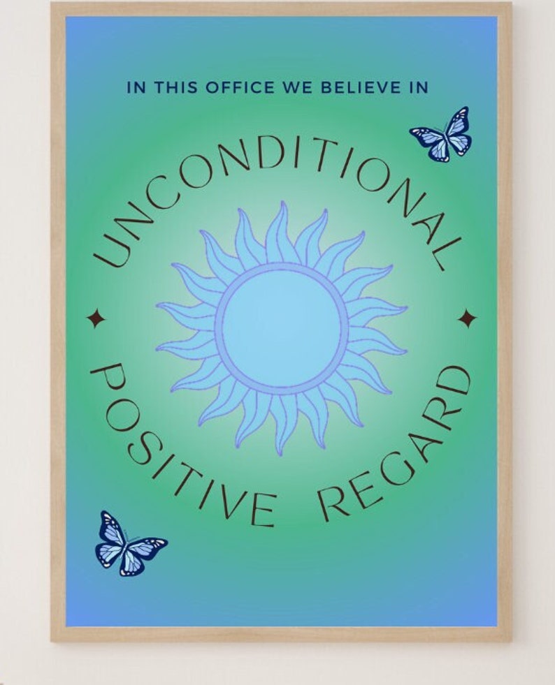 In This Office We Believe in Unconditional Positive Regard Quote Print ...