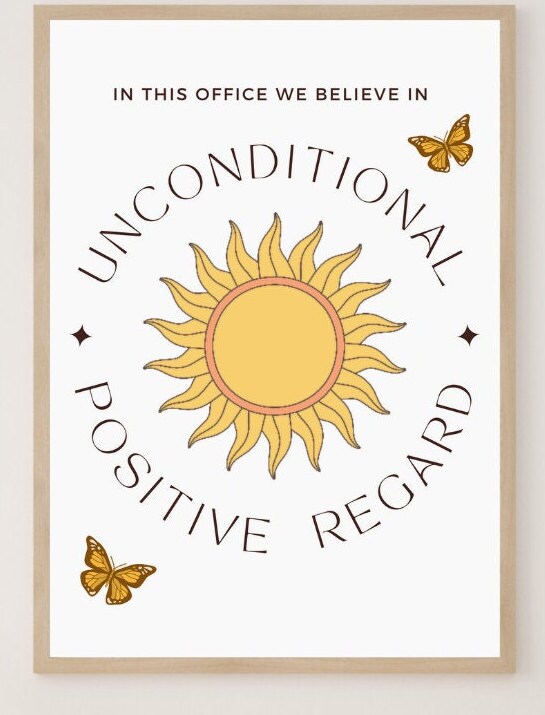 In This Office We Believe in Unconditional Positive Regard Quote Print ...