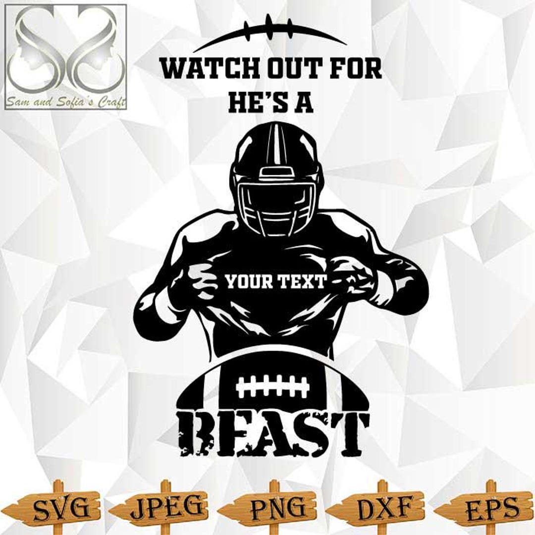 Watch Out He's a Beast SVG | Football Player SVG | Football SVG ...