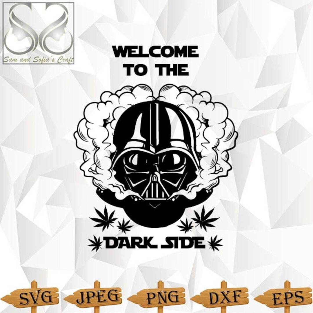 Welcome to the Dark Side Svg Weed Svg Smoking Weed Svg 420 Day Svg ...