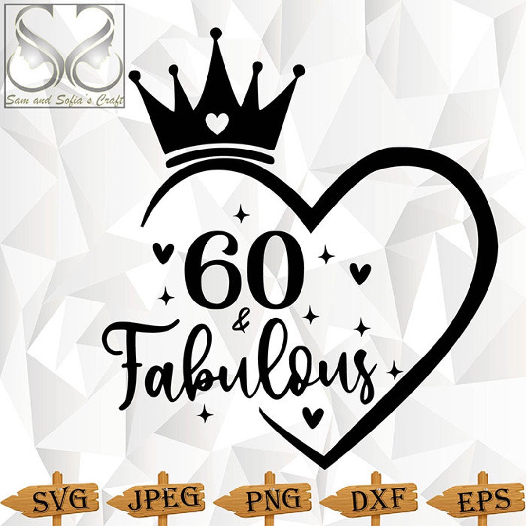 60 and Fabulous Svg | 60th Birthday Svg | Birthday Svg | 60th Birthday ...