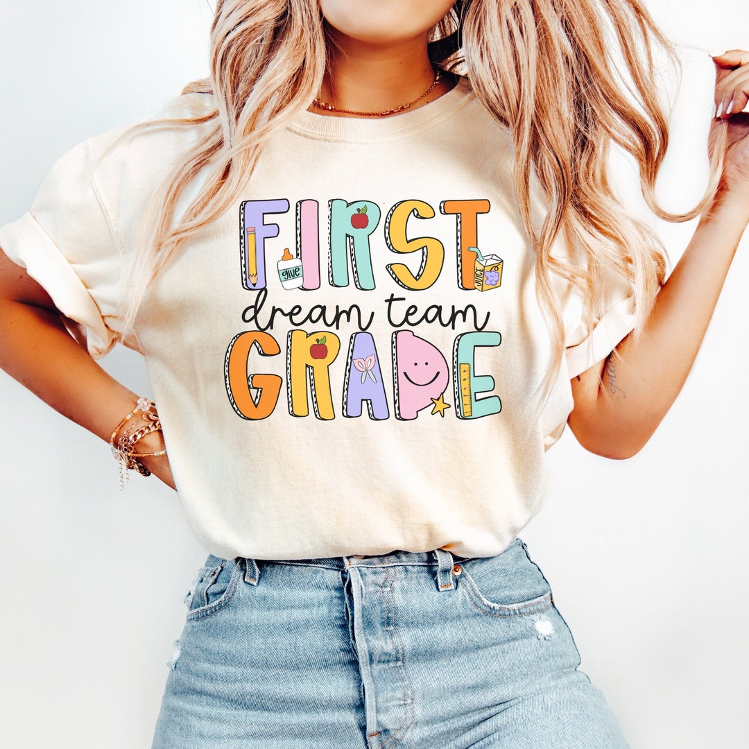 Comfort Colors® First Grade Dream Team Shirt, 1st Grade Teacher Team ...