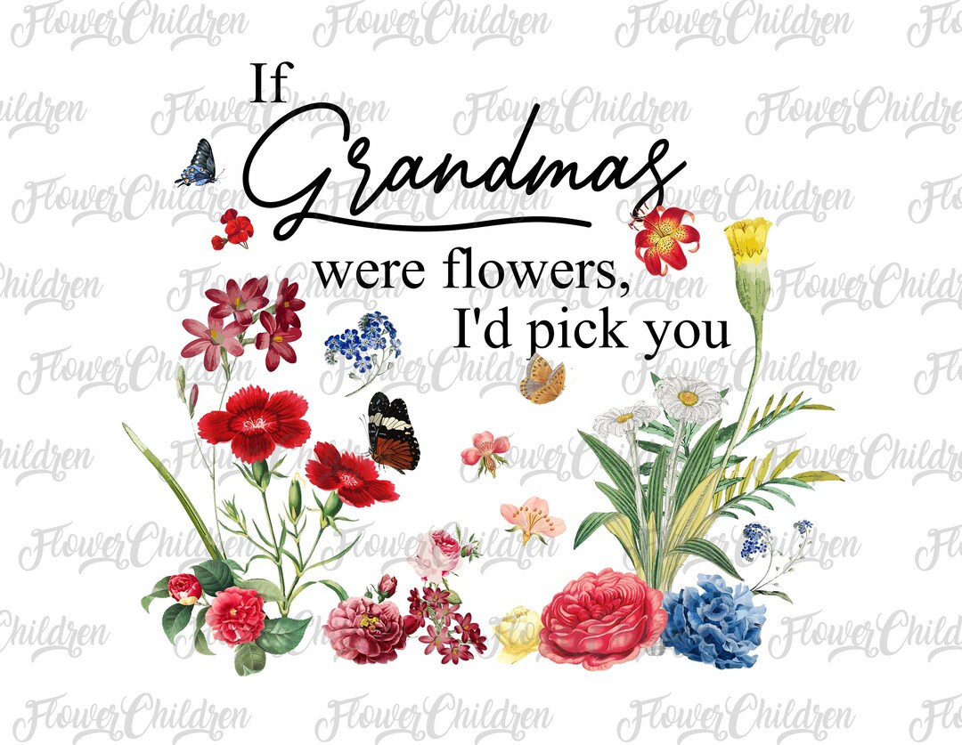 If Grandmas Were Flowers I'd Pick You Png Watercolor - Etsy