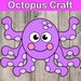 Octopus Craft, Ocean Animal Printables, Homeschool Printables, Summer ...