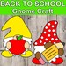 Back to School Craft, Gnome Craft, School Gnomes, Bulletin Board Decor ...