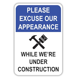 Under Construction Sign, Construction Sign, Excuse Our Appearance Sign ...