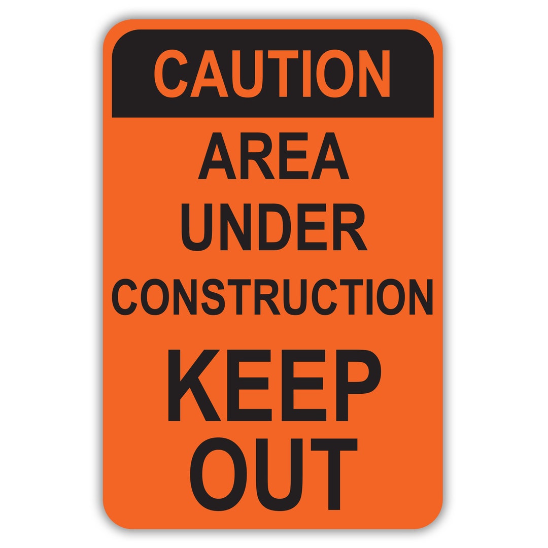 Area Under Construction Sign, Caution Keep Out, Aluminum - Etsy