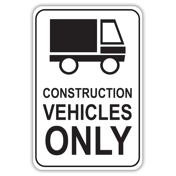 Construction Vehicles Only Sign Construction Sign Aluminum - Etsy