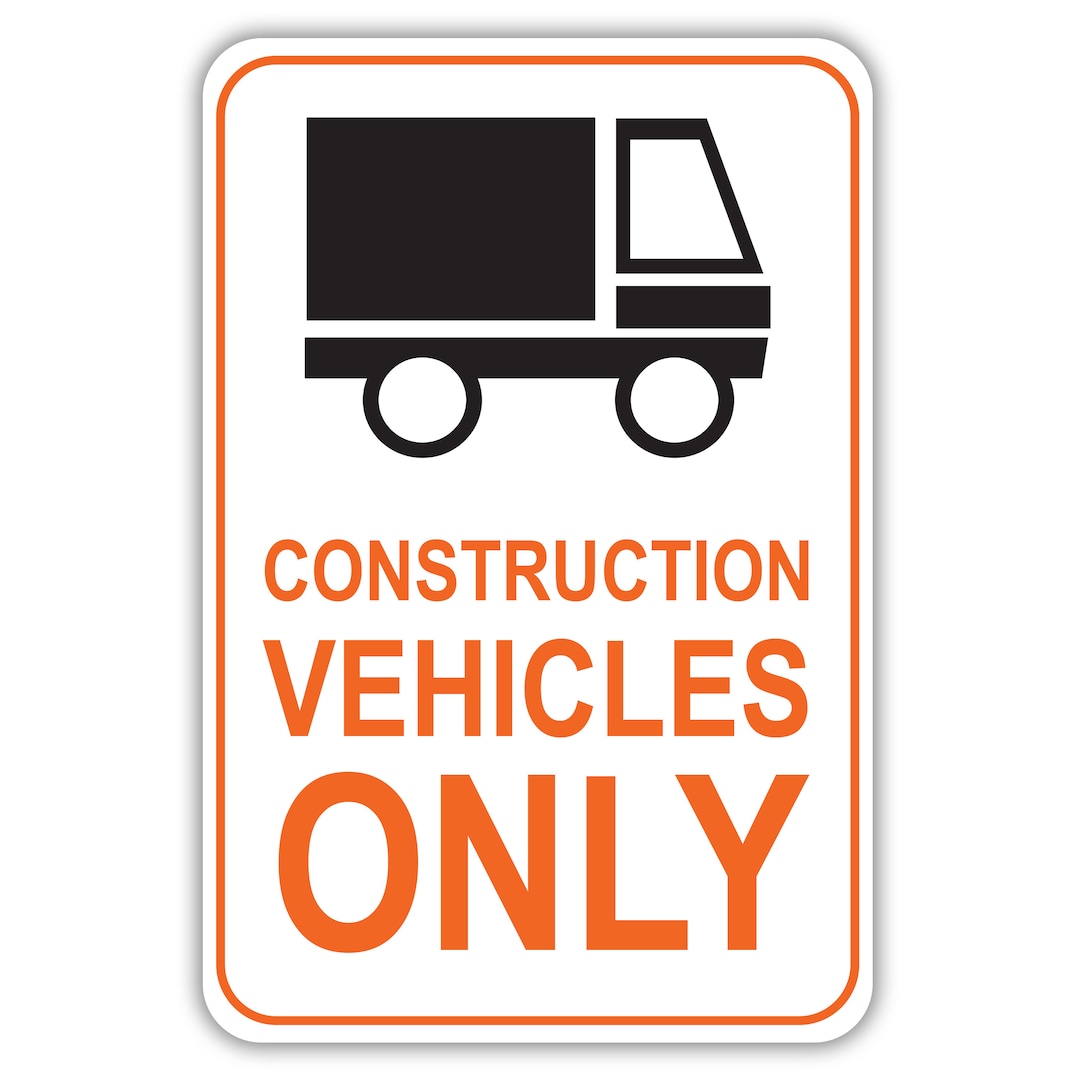 Construction Vehicles Only Sign, Construction Sign - Aluminum - Etsy