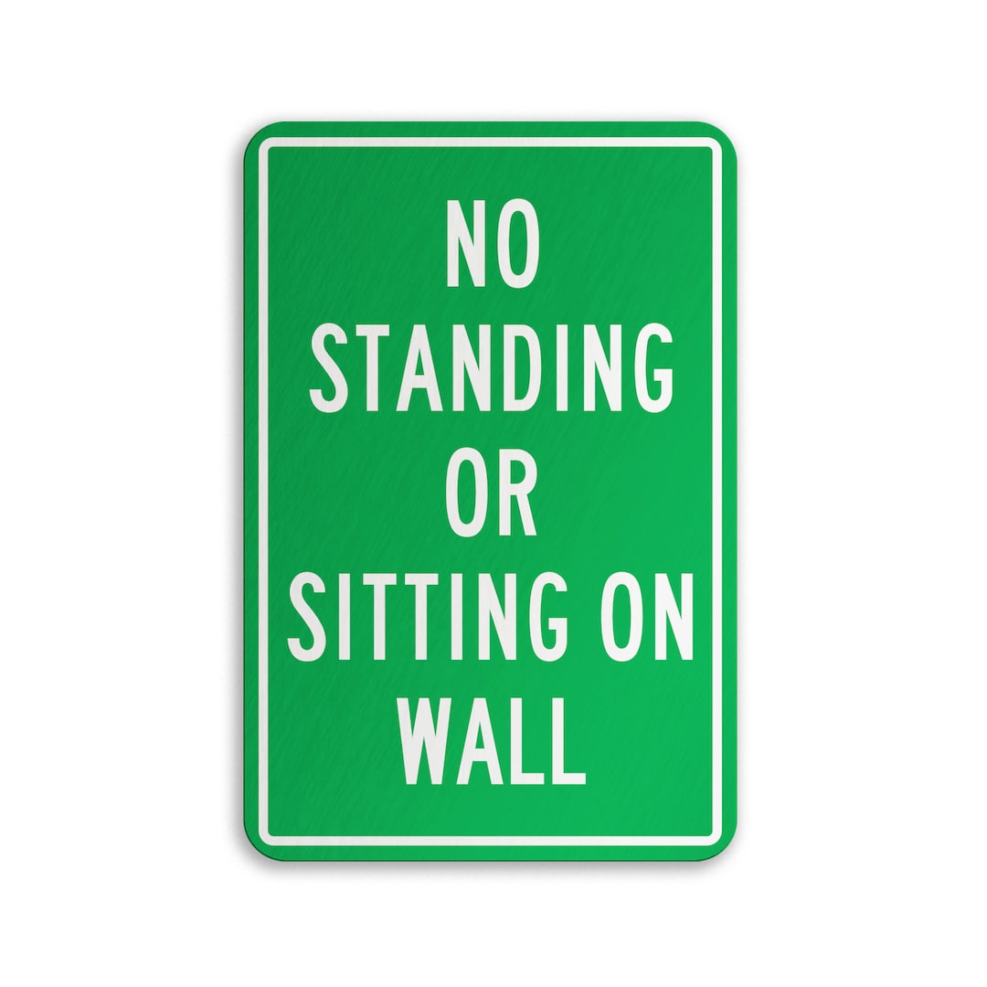 No Standing Sign, No Standing or Sitting on Wall Sign - Etsy