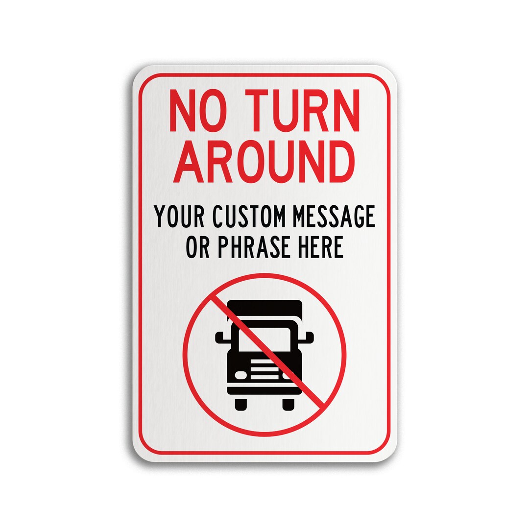 No Turn Around Your Custom Message or Phrase Here Sign, No Turn Around ...