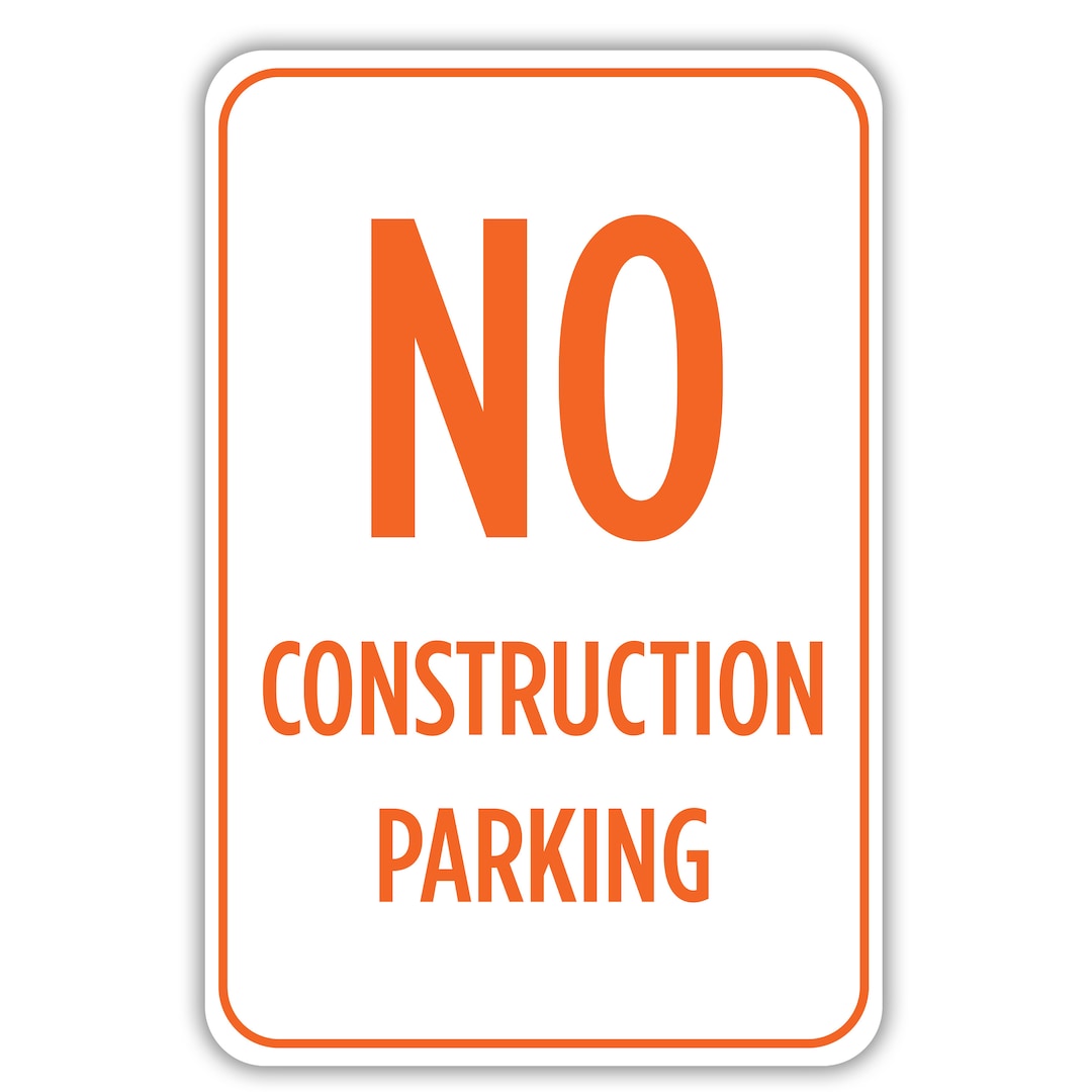 No Construction Parking Sign, Construction Sign - Aluminum - Etsy