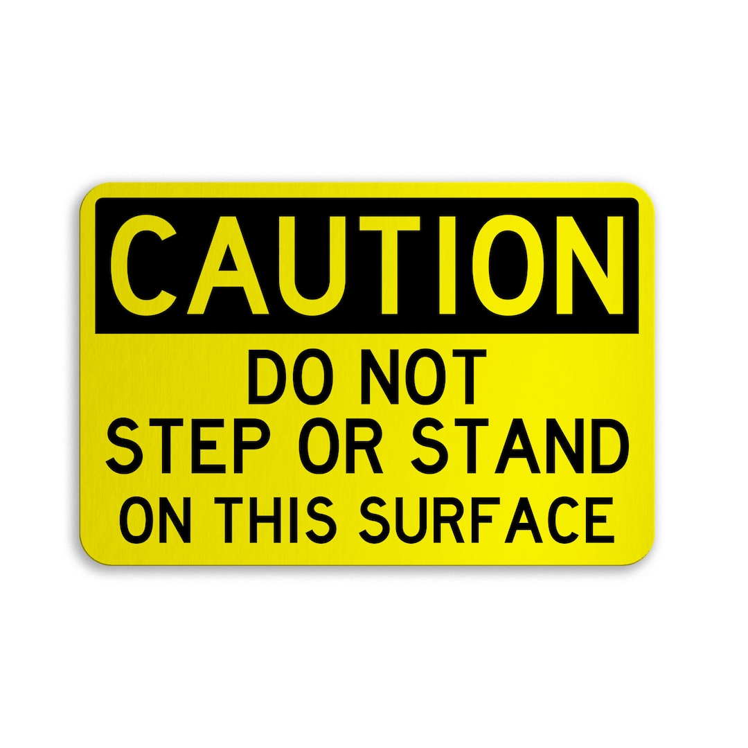 Caution Do Not Step or Stand on This Surface Sign, No Standing Sign - Etsy