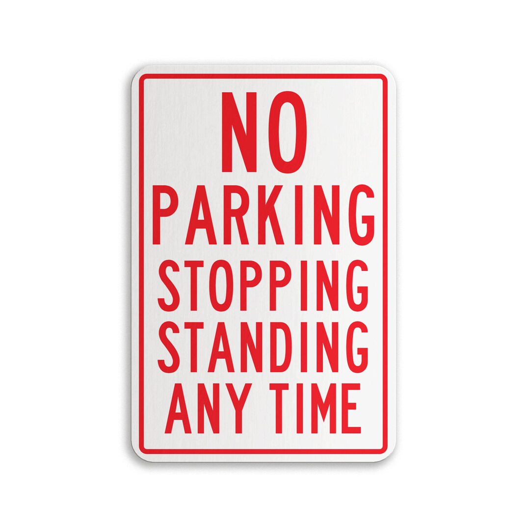 No Standing Sign, No Parking Stopping Standing Any Time Sign - Etsy