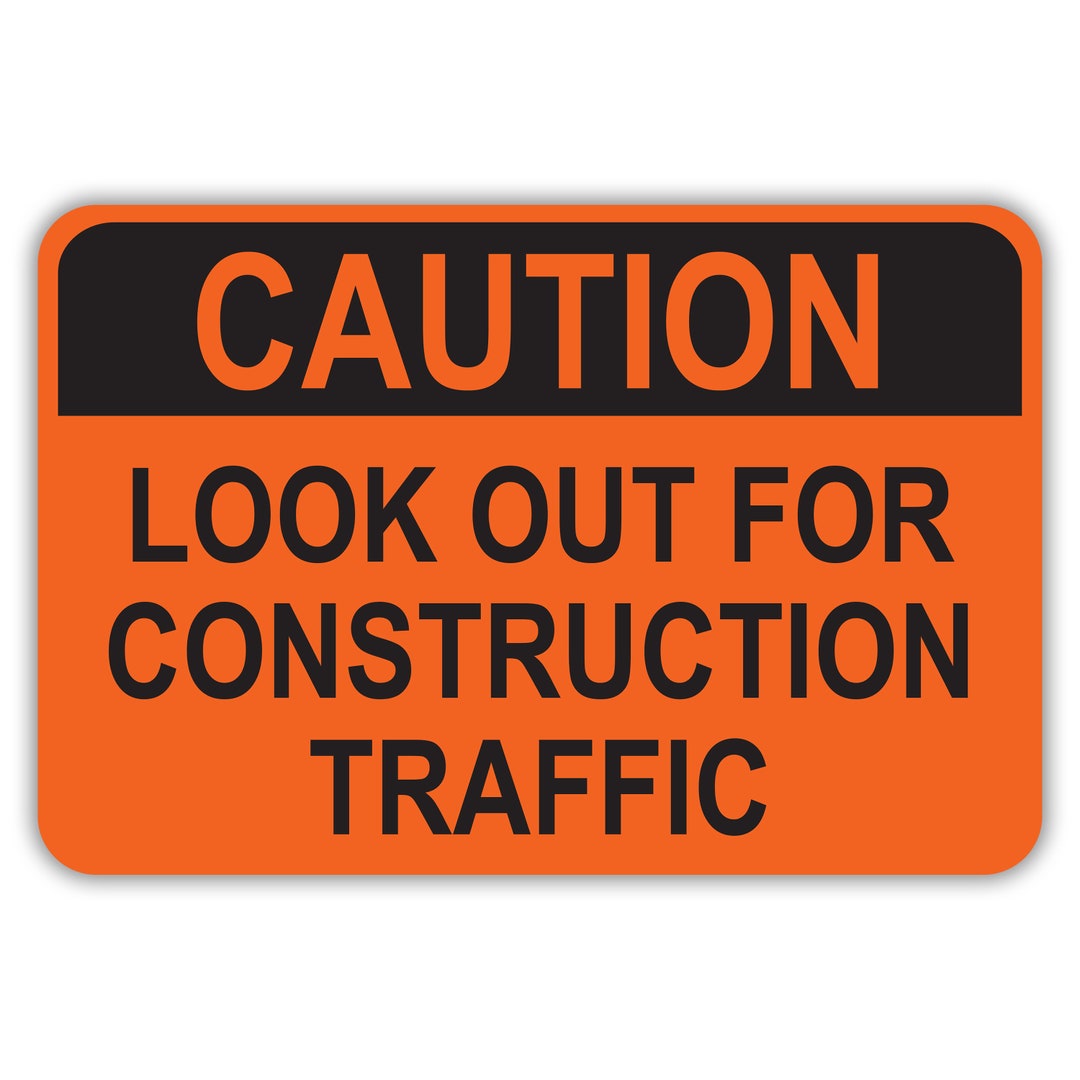 Caution Look Out for Construction Traffic Aluminum Sign, Construction ...