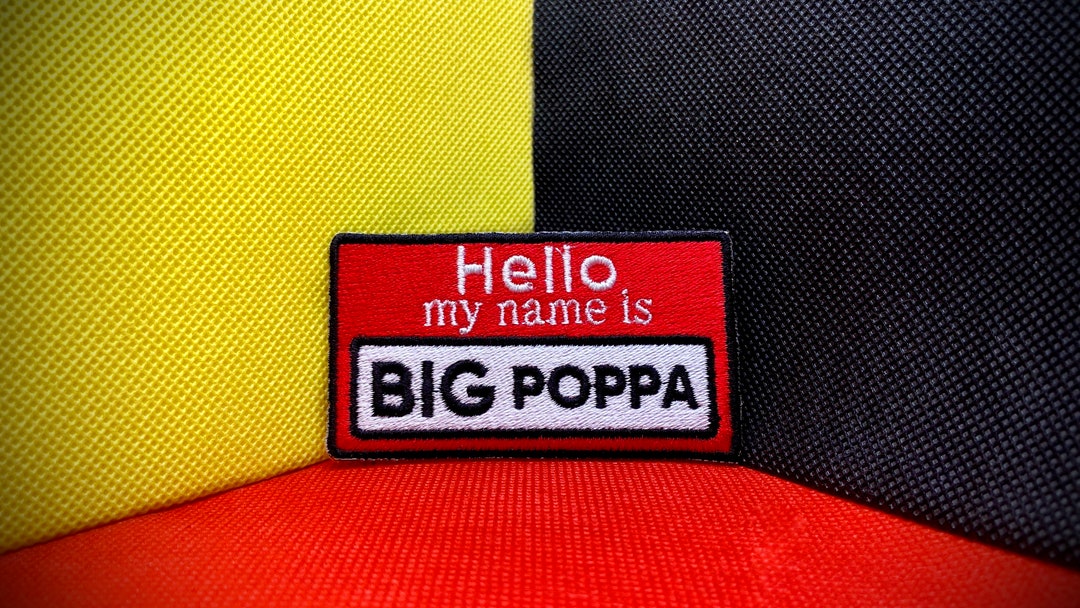 Hello My Name is Big Poppa Embroidery Patch Make a Bold Iron on ...