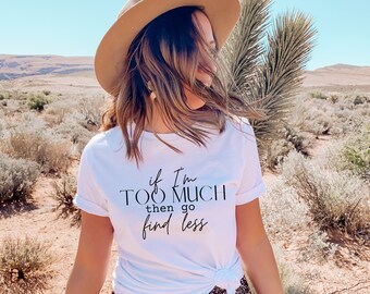 If Im Too Much Go Find Less - Etsy