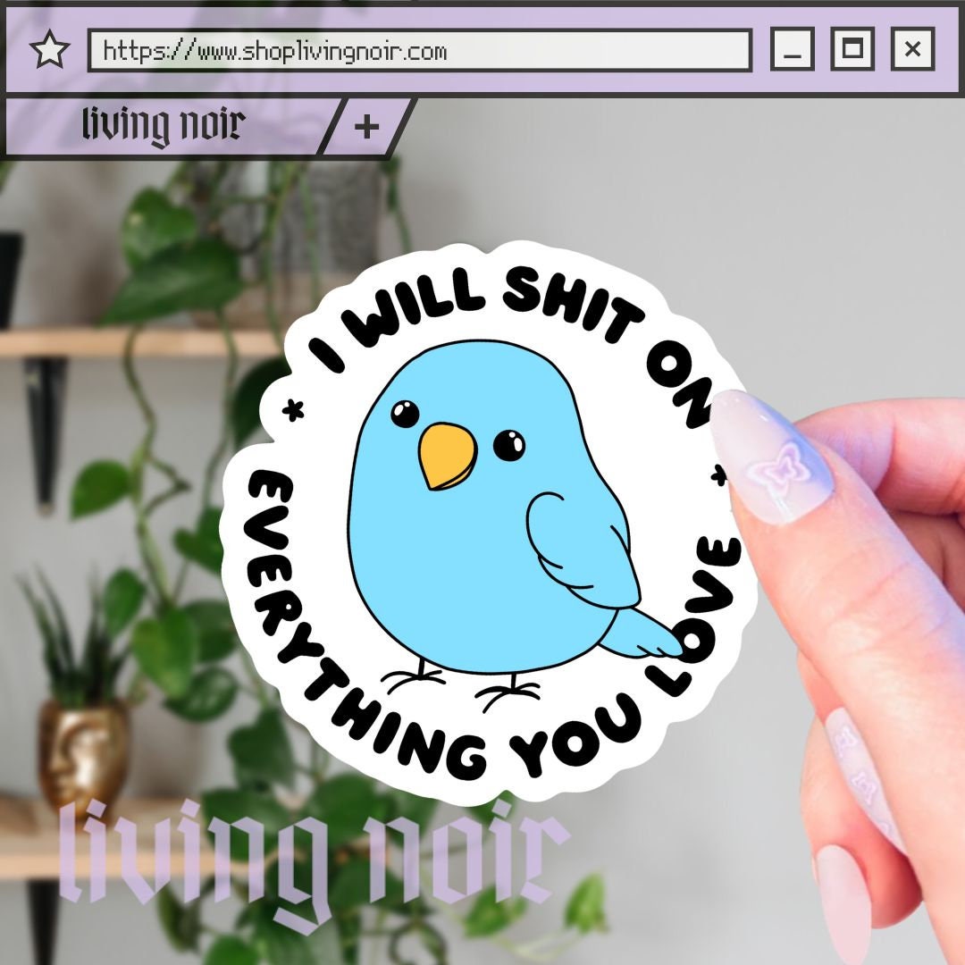 I Will Shit on Everything You Love Bird Sticker Dark Humor Funny ...
