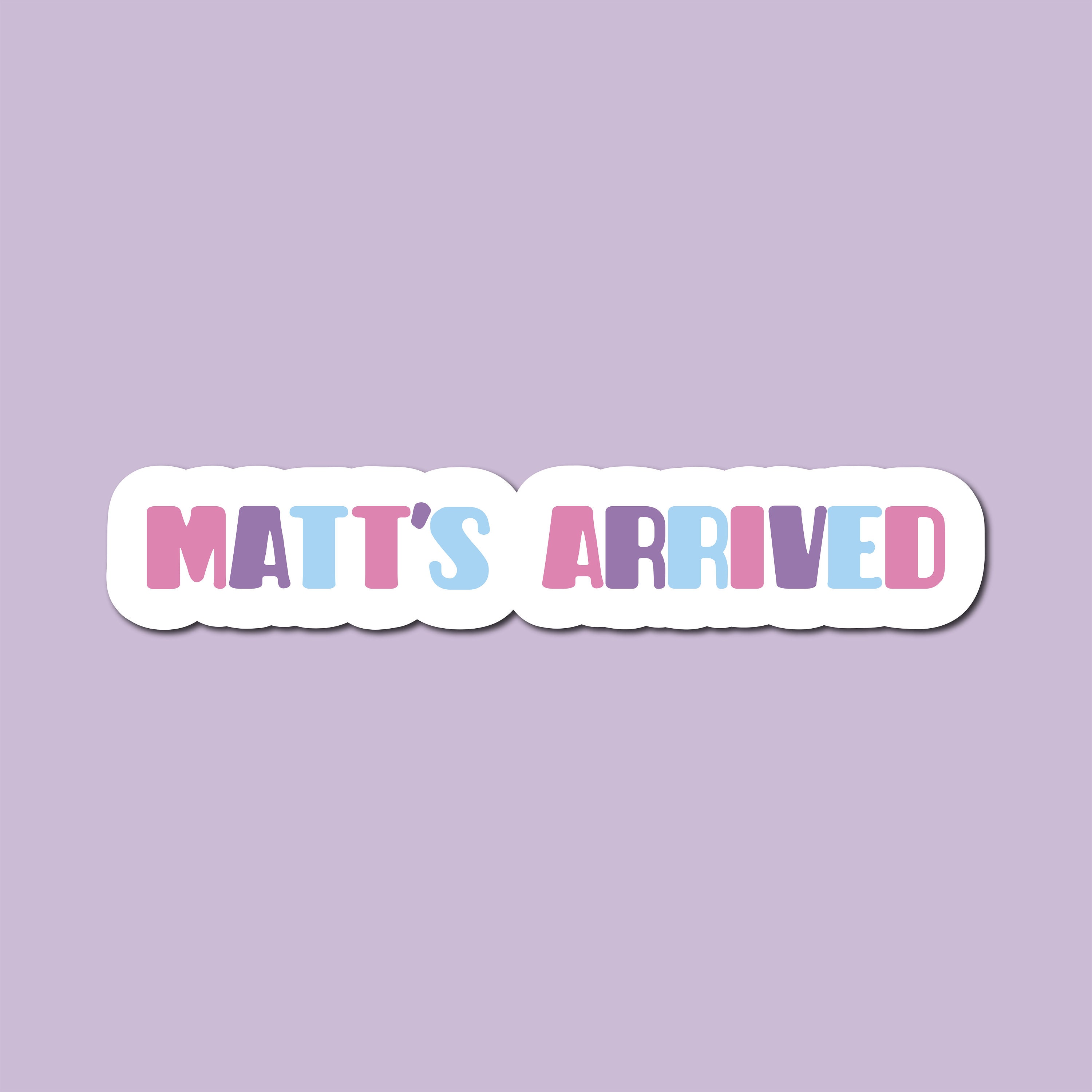 Matt's Arrived - Sturniolo Triplets Sticker | Printerval Canada