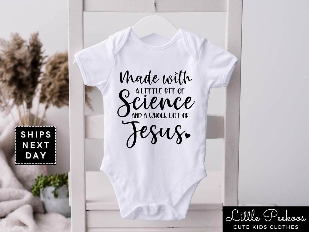 Made With A Little Bit of Science and A Whole Lot of Jesus Baby Onesie ...