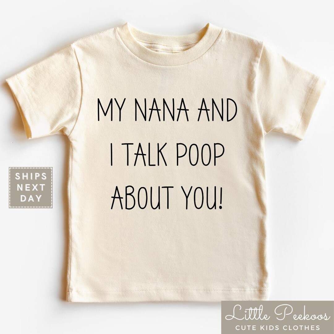 My Nana and I Talk Poop About You Toddler Shirt, Funny Grandma Baby ...