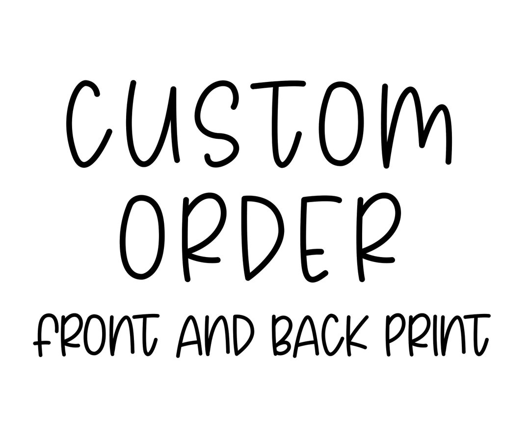 Custom Order Front and Back Print - Etsy