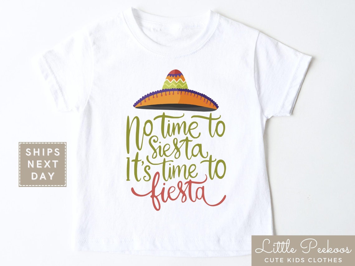 No Time to Siesta It's Time to Fiesta Toddler Shirt, Cute Cinco De Mayo ...