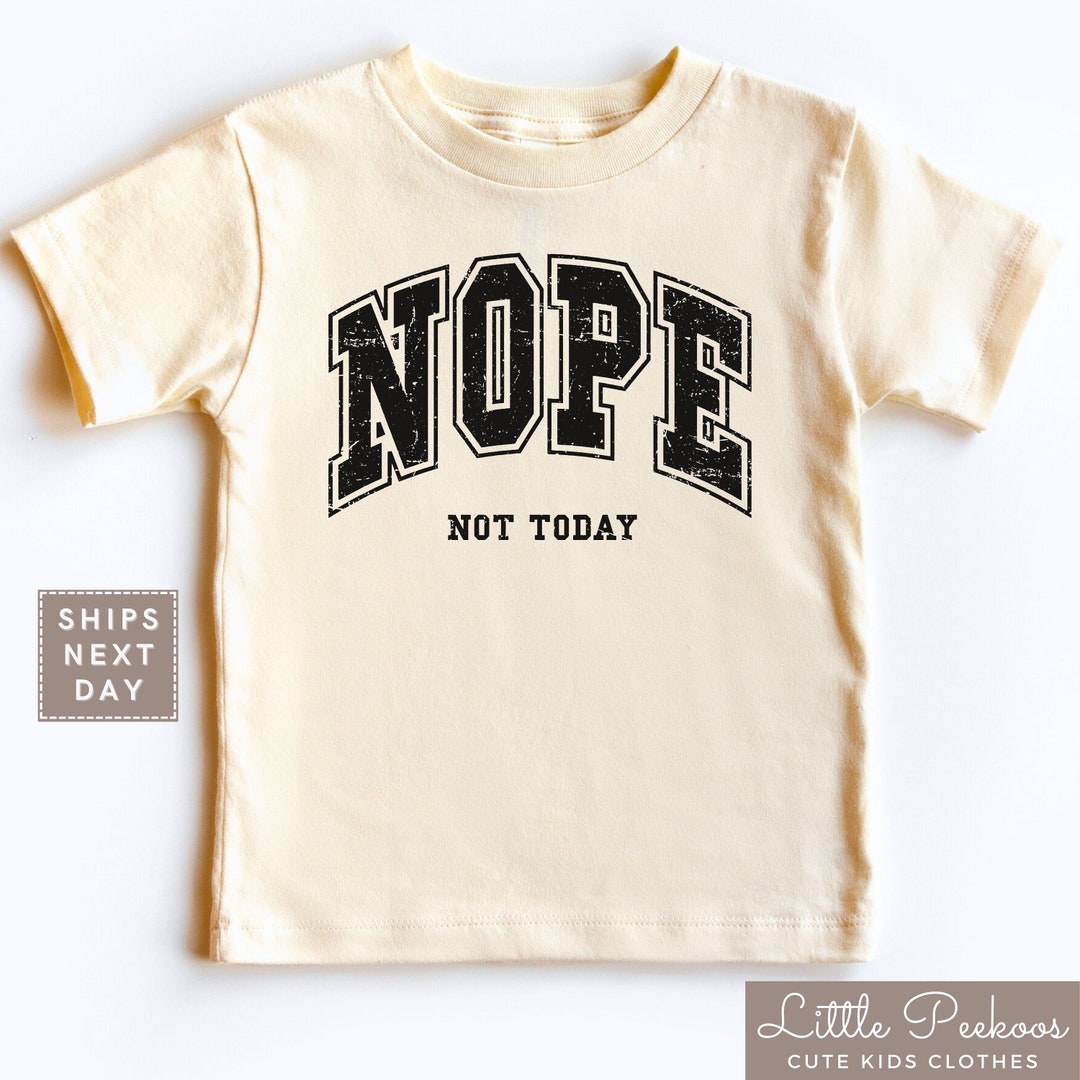 Nope Not Today Kids Shirt, Funny Natural Baby Onesie®, Cute Varsity ...