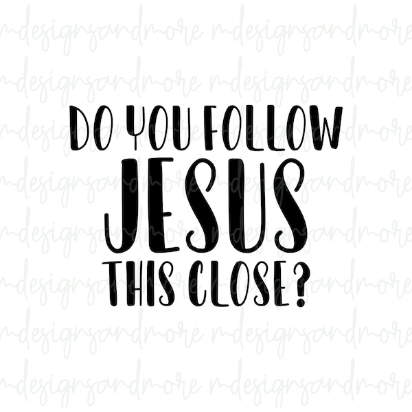 Do You Follow Jesus This Closely Svg - Etsy