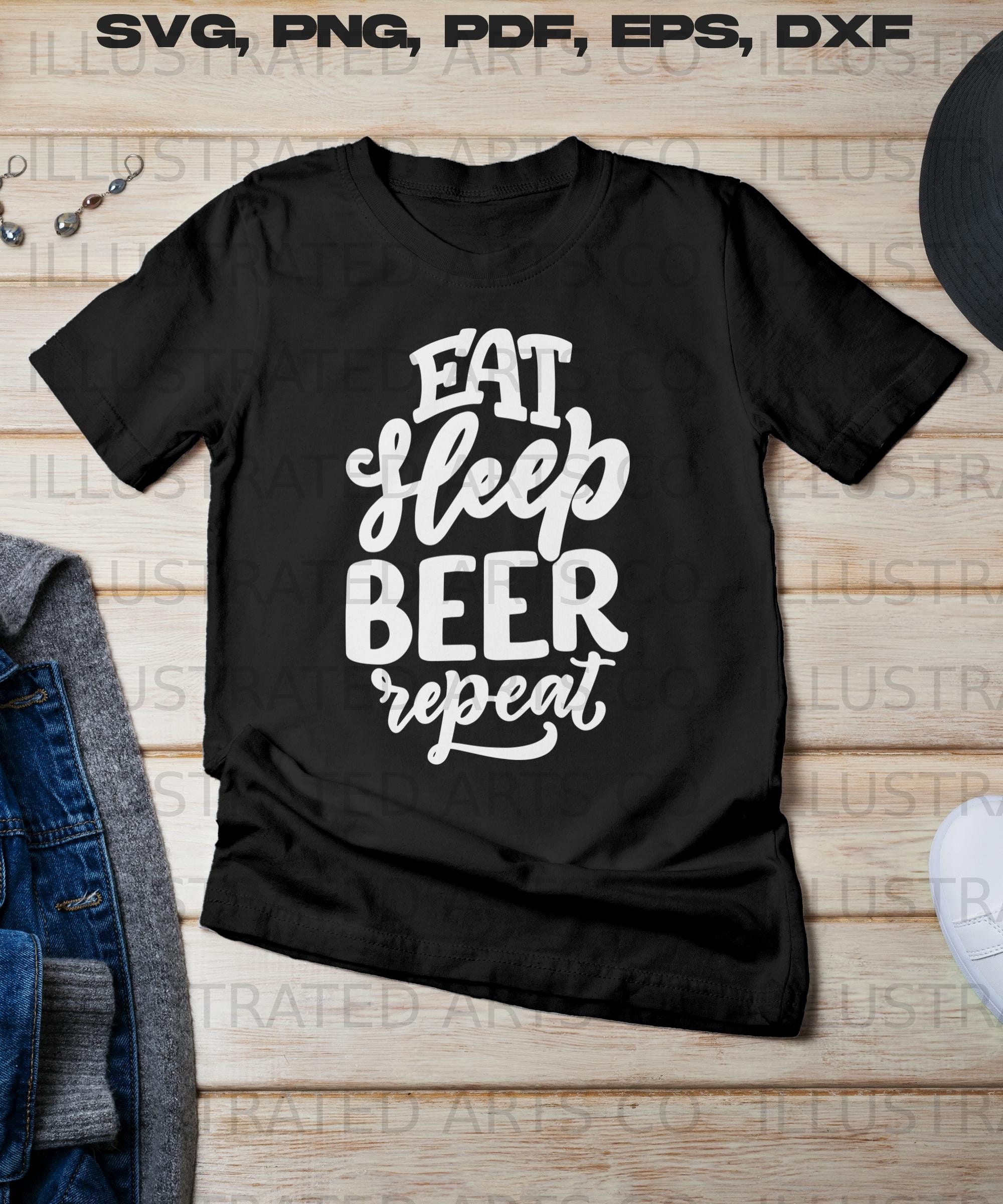 Eat Sleep Beer Repeat Svg, Beer Svg, Png, Pdf, Eps, Dxf Vector, Quote ...