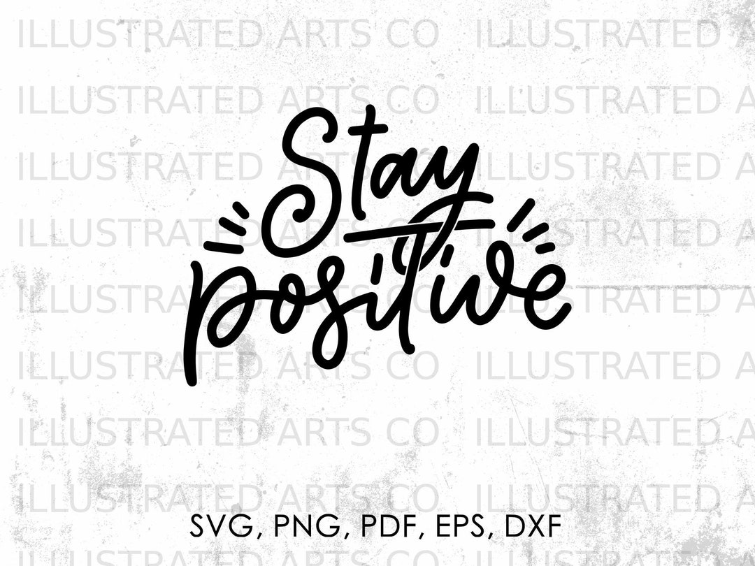 Stay Positive Svg Positive Quote Svg Png Pdf Eps Dxf - Etsy