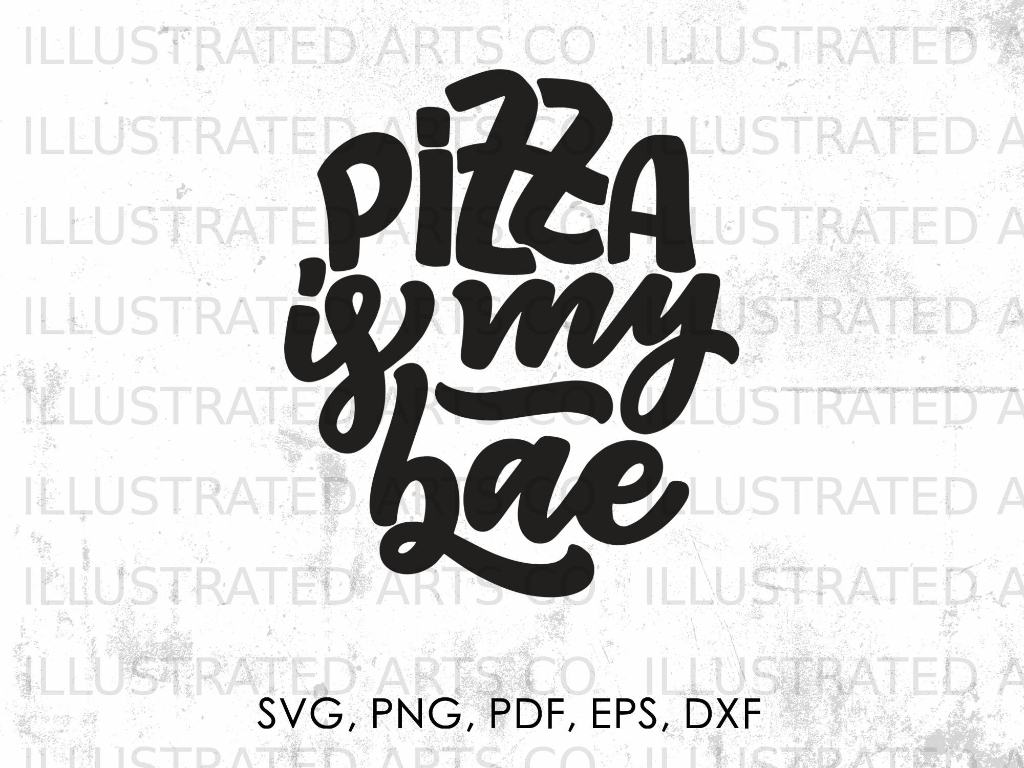 Pizza is My Bae Svg, Pizza Quotes Svg, Png, Pdf, Eps, Dxf Vector, Quote ...