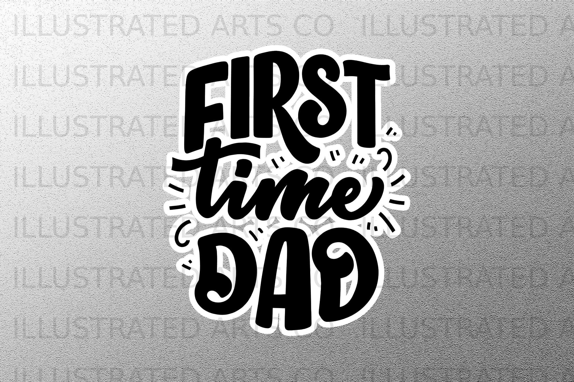 First Time Dad Svg, Family Svg, Png, Pdf, Eps, Dxf Vector, Quote ...