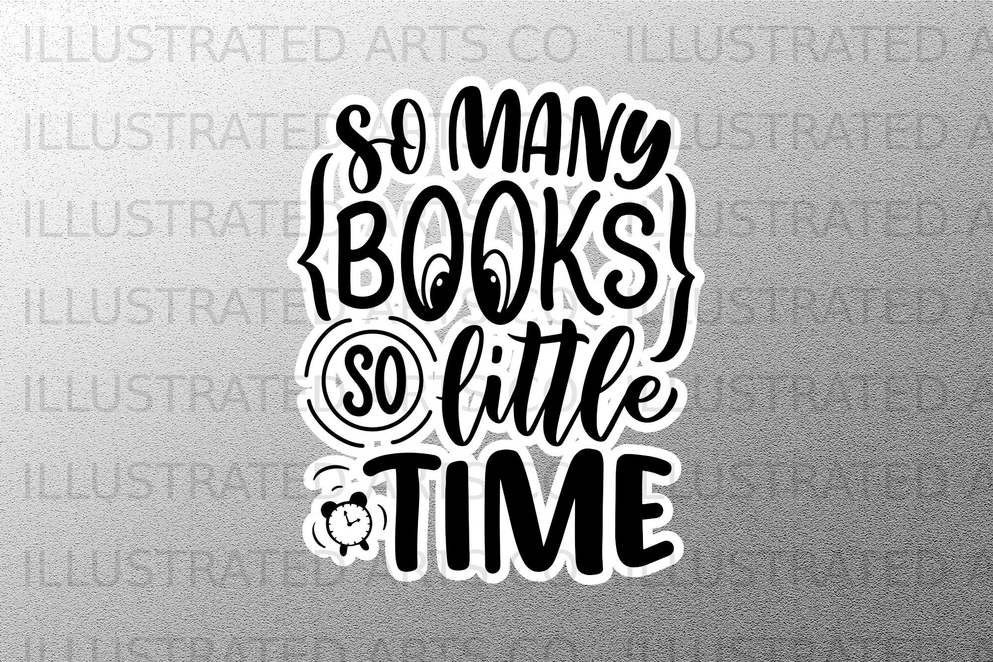 So Many Books so Little Time Svg, Books Svg, Png, Pdf, Eps, Dxf Vector ...