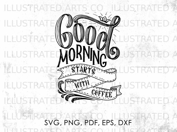 Good Morning Starts With Coffee Svg Coffee Svg Png Pdf | Etsy