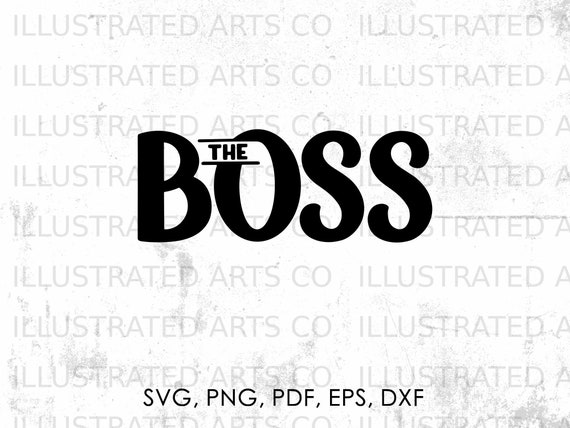 The Boss Svg Family Svg Png Pdf Eps Dxf Vector Quote | Etsy