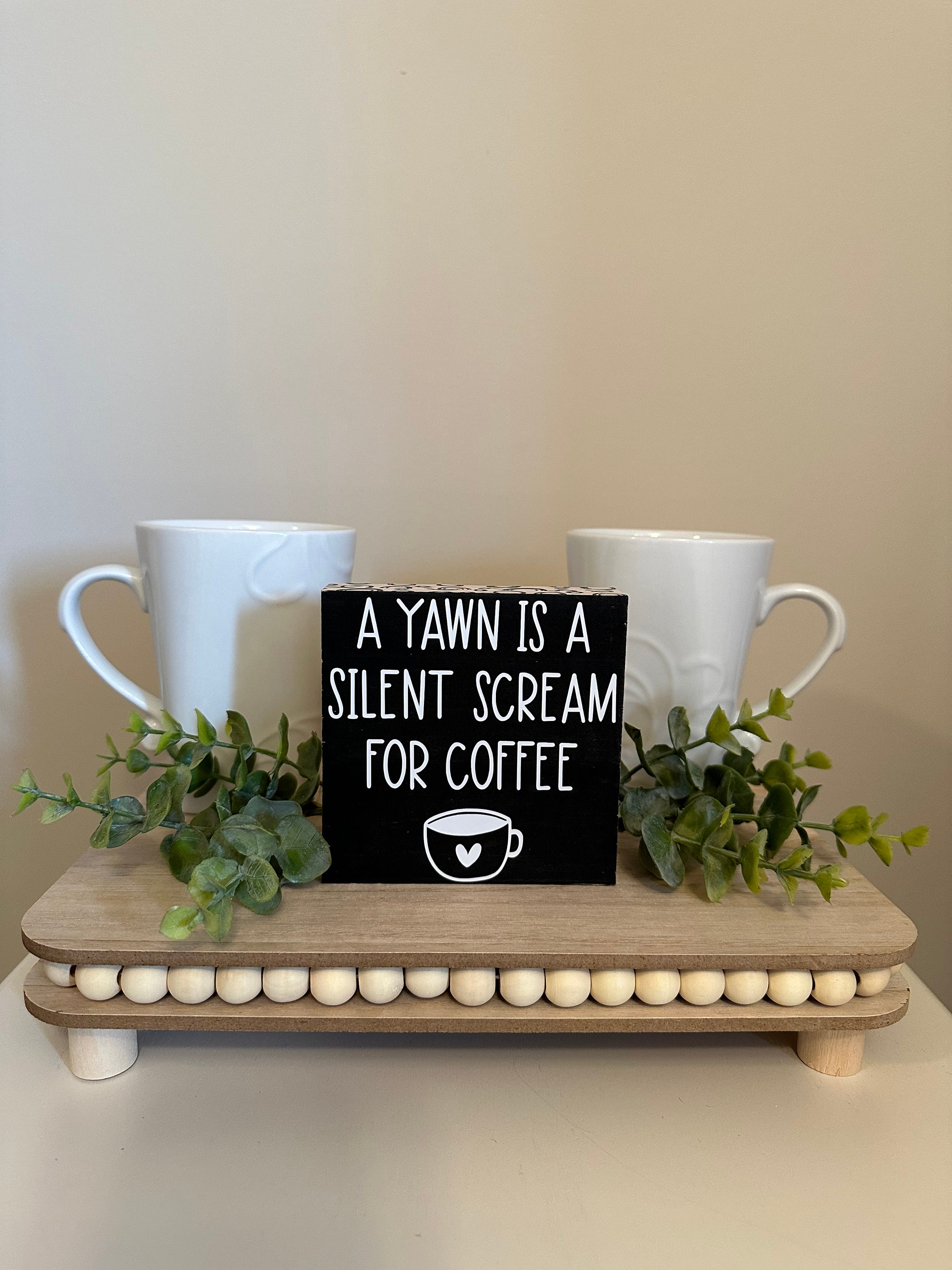 Funny Coffee Bar Sign A Yawn is a Silent Scream for Coffee - Etsy