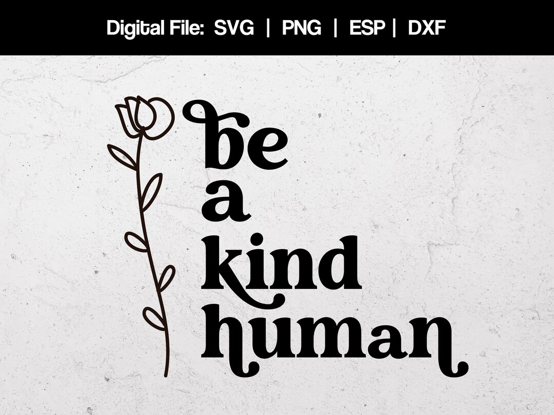 Be A Kind Human SVG, Digital Download, Instant Download, Sublimation ...