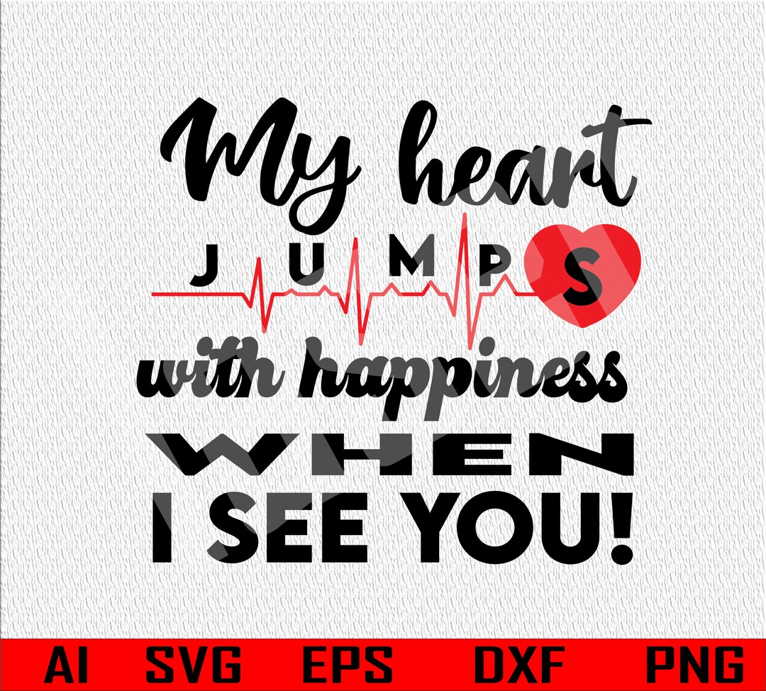 My Heart Jumps With Happynes Wen I See You. SVG Gift for Couples - Etsy
