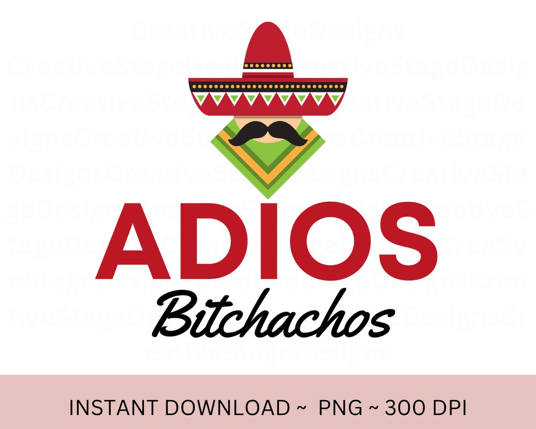 Saying Sublimation Design Download Adios Bitchachos Sublimation, Text ...