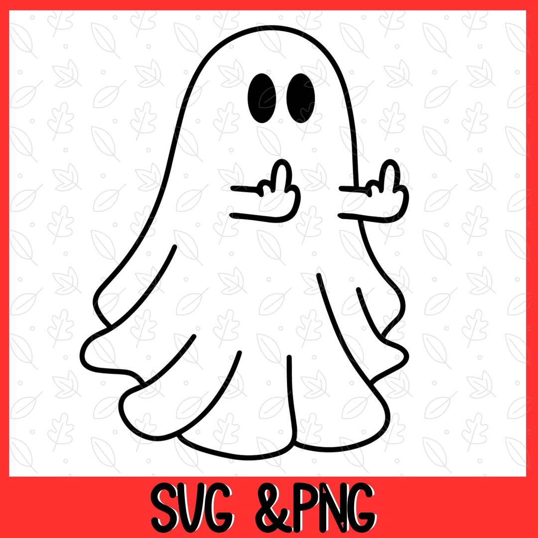 Ghost Middle Finger Svg Png Halloween Svg Halloween Ghost Cut File ...