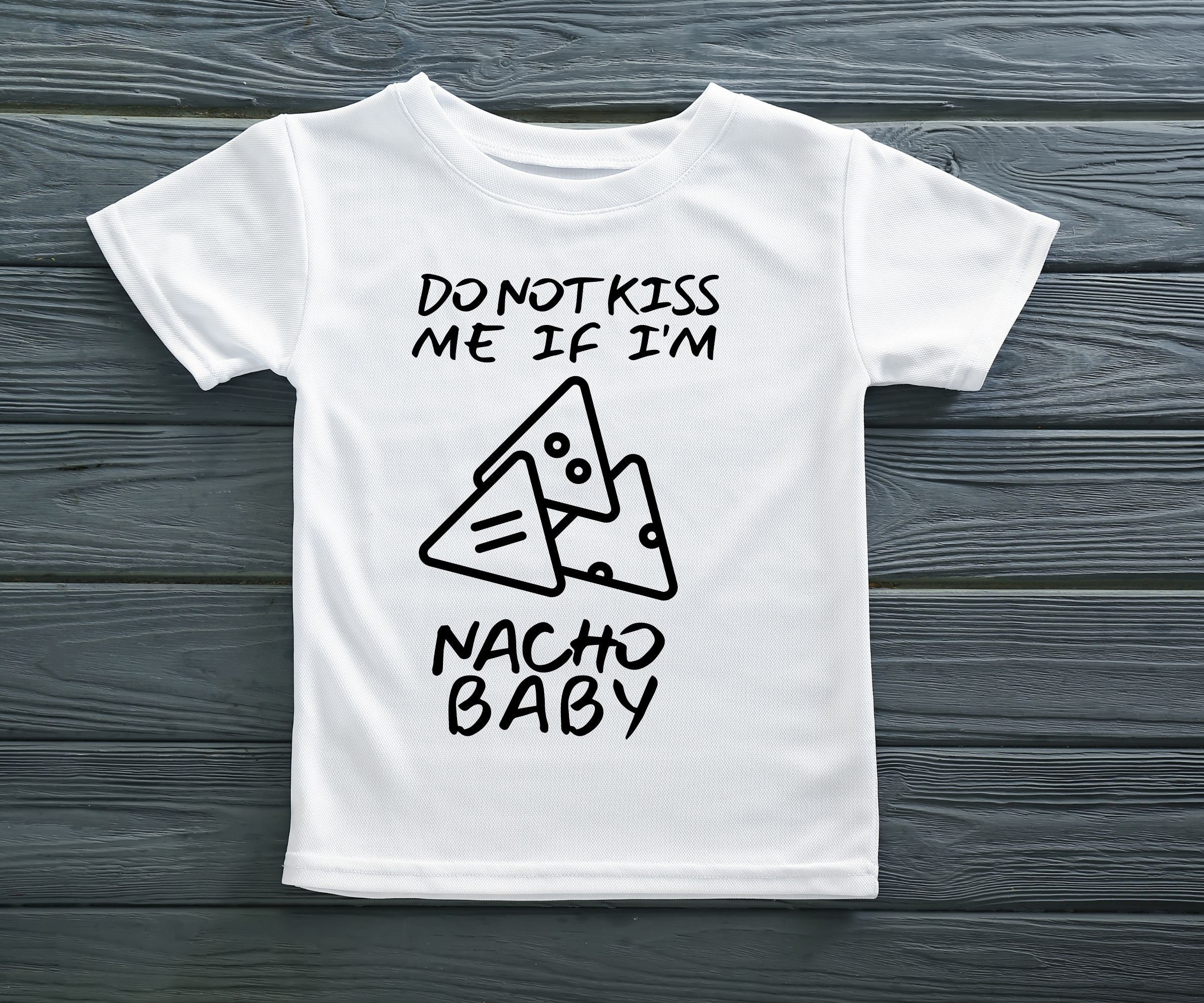 Do Not Kiss Me If I'm Nacho Baby Svg, Do Not Kiss Me If I'm Nacho Baby ...