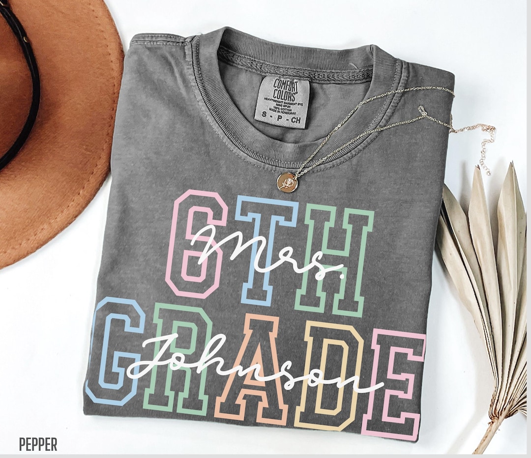Personalized Sixth Grade Teacher Name Shirt Comfort Colors 6th Grade ...