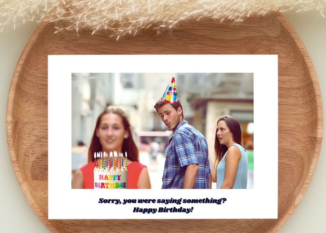Distracted Boyfriend Meme Birthday Card Funny & Sarcastic Greeting for ...