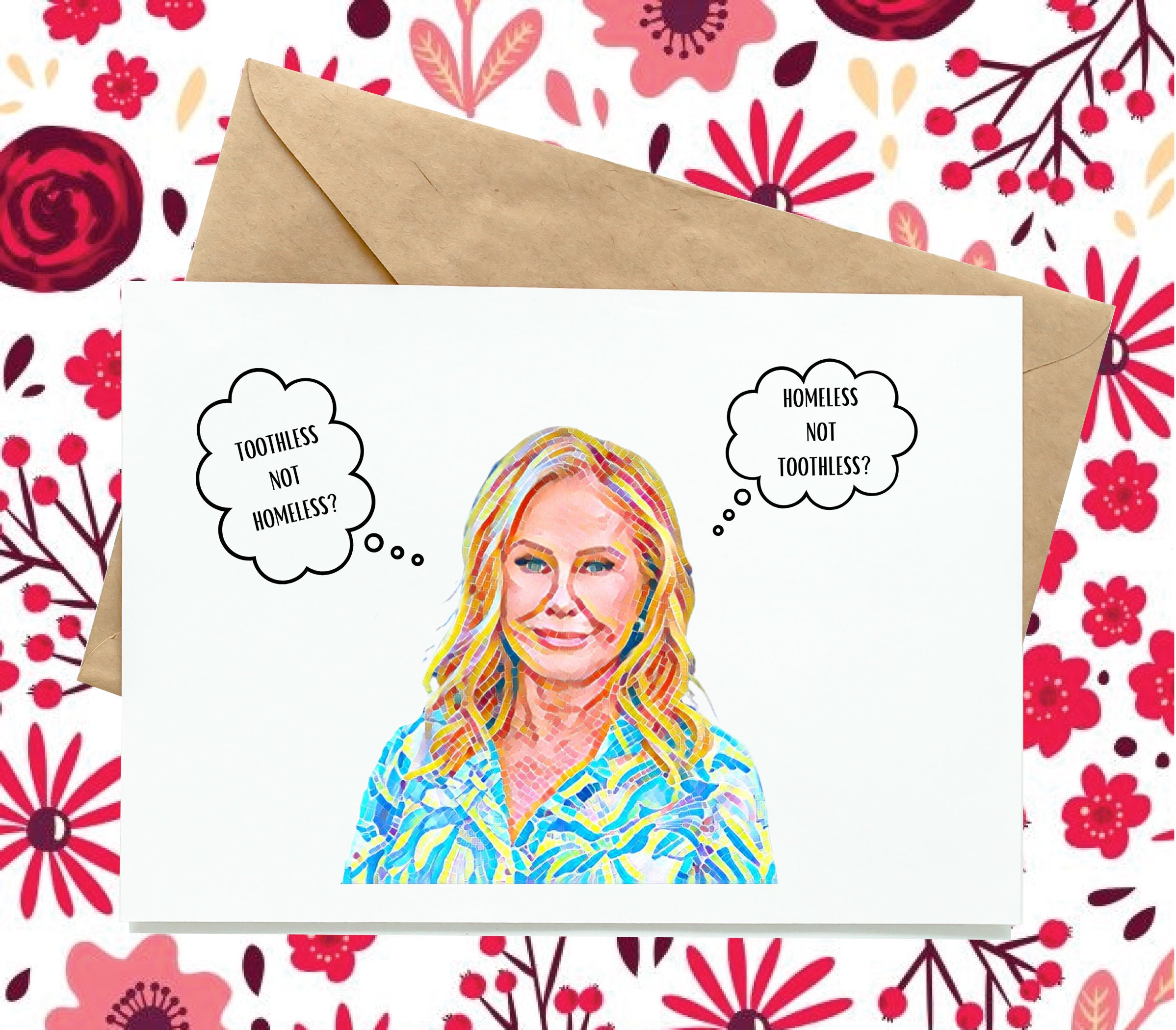 Toothless Not Homeless Greeting Card: Funny RHOBH Kathy Hilton Quote - Etsy