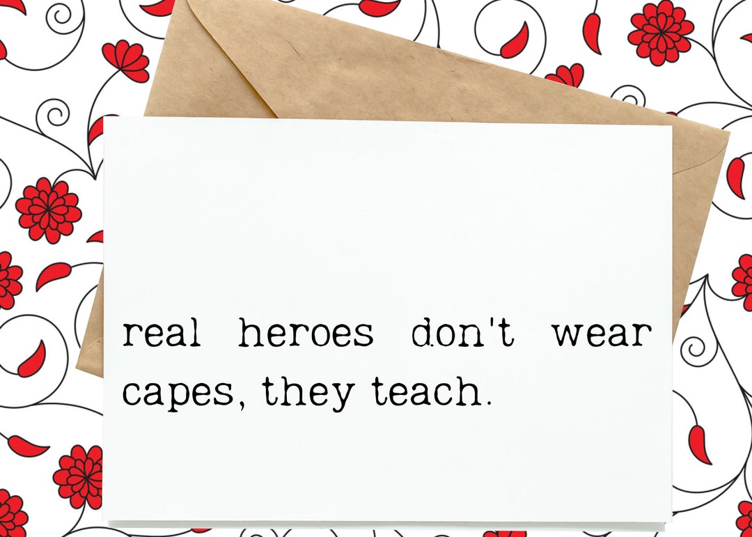 Real Heroes Don't Wear Capes They Teach, Teacher, Teacher Appreciation ...