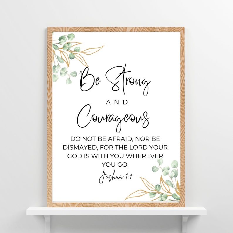 Be Strong and Courageous Sign, Joshua 1:9, Bible Verse Print, Scripture ...