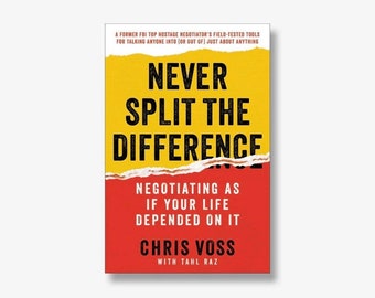 Never Split the Difference: Negotiating as If Your Life Depended on It Chris Voss Instand ...