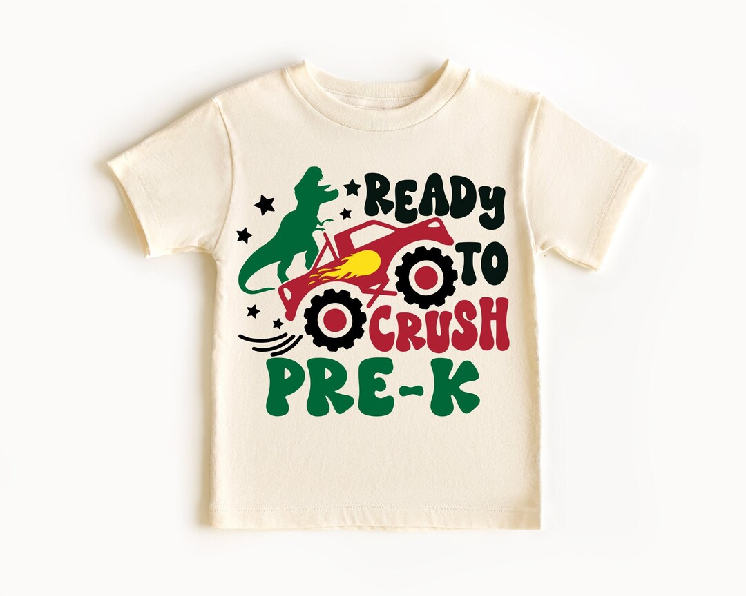 Ready to Crush Pre-k Shirt, Dinosaur Pre-k Shirt, Monster Truck Pre-k ...