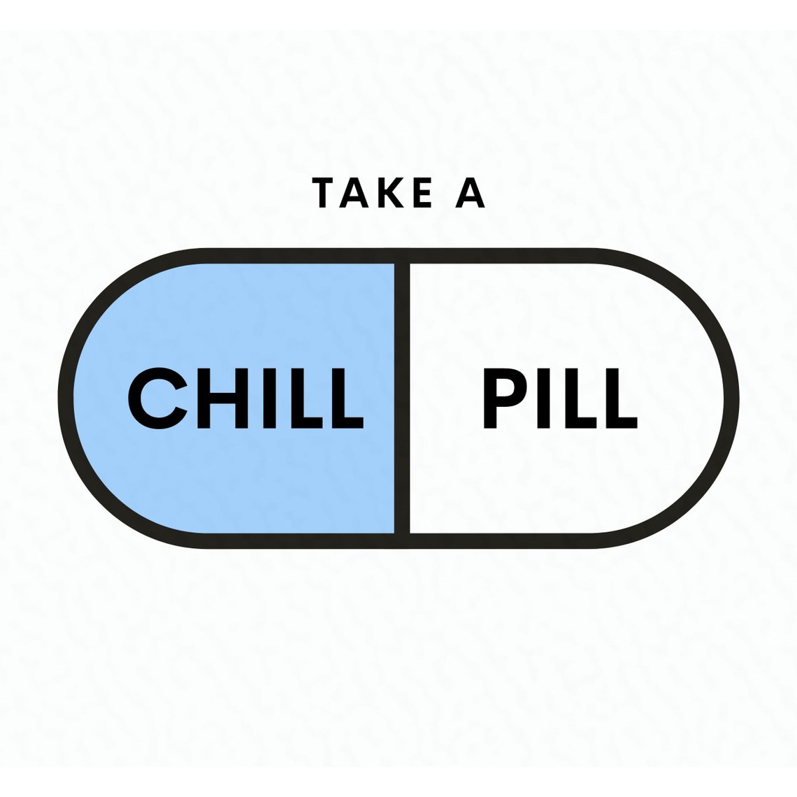 Take a Chill Pill - SVG & PNG File Download - Etsy
